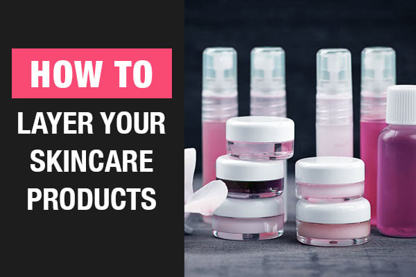 The Art of Layering Skincare Products to Achieve Maximum Results