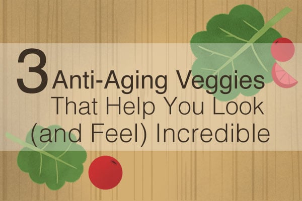 3 Anti-Aging Veggies That Make You Look (and Feel) Younger